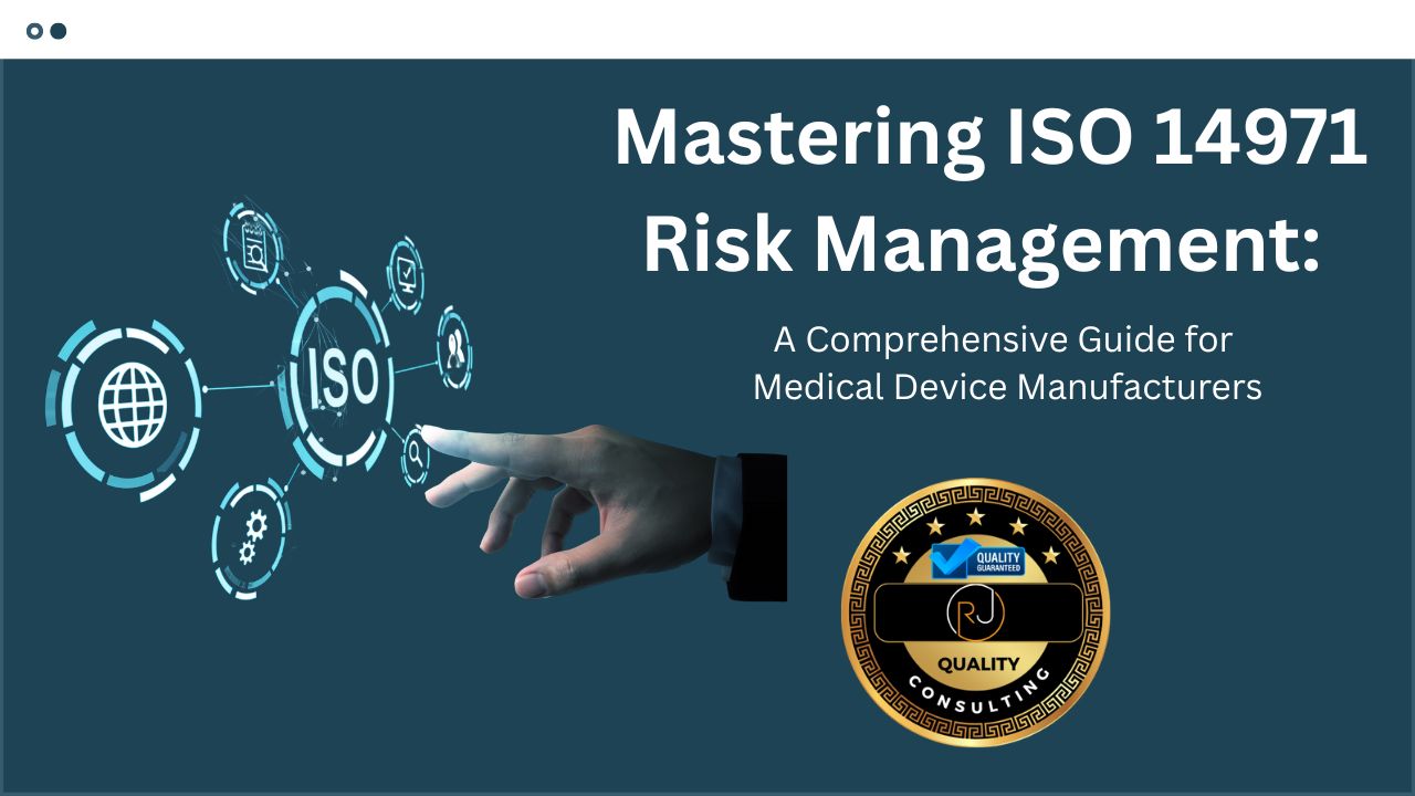 Mastering ISO 14971 Risk Management: A Comprehensive Guide for Medical ...